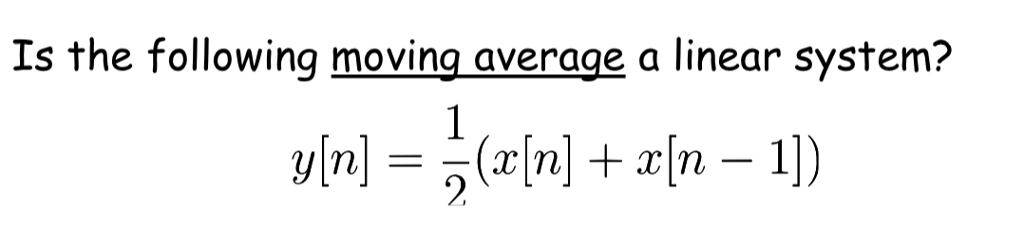 Solved Is the following moving average a linear system? | Chegg.com