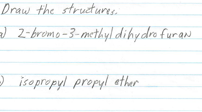 Solved Draw the structures. 2-bromo-3-methyl dihydro furan | Chegg.com