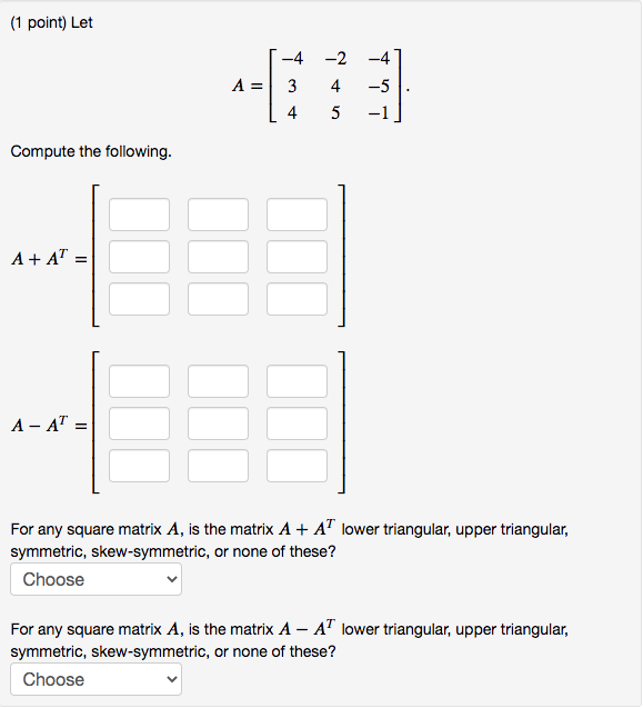 Solved (1 point) Let A = -4 -2 -4 3 4 -5 4 5 -1 Compute the | Chegg.com