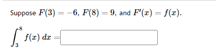 Solved Suppose F(3)=-6,F(8)=9, ﻿and F'(x)=f(x).∫38f(x)dx= | Chegg.com