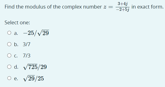 Solved Find the modulus of the complex number z=−2+5j3+4j in | Chegg.com