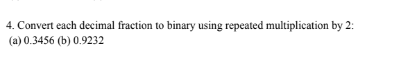 Solved 4. Convert each decimal fraction to binary using | Chegg.com