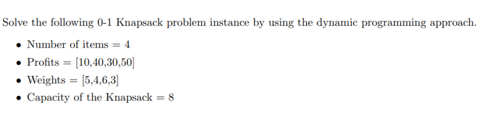 Solved Solve the following 0-1 Knapsack problem instance by | Chegg.com