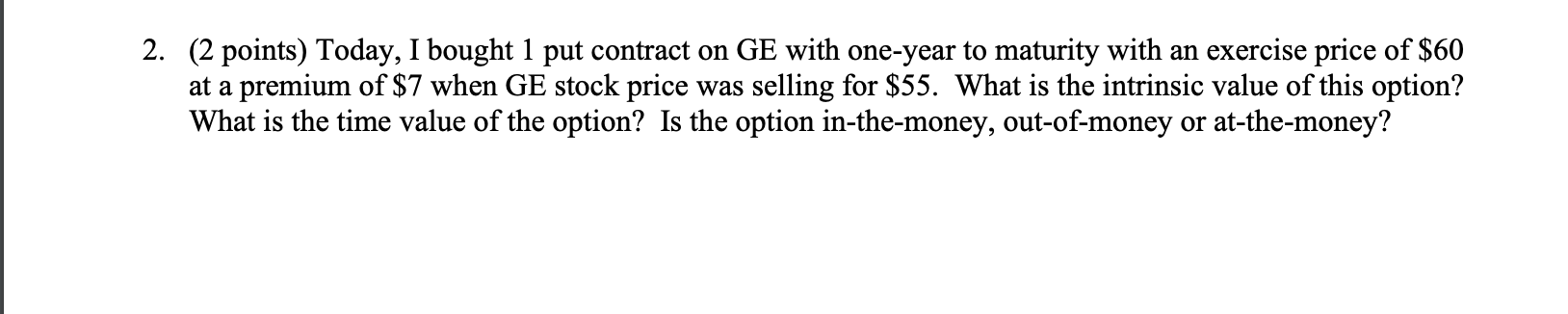 Solved 2. (2 ﻿points) ﻿Today, I bought 1 ﻿put contract on GE | Chegg.com