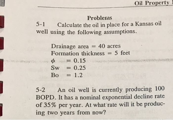 Solved Oil Property Problems 5-1 Calculate the oil in place | Chegg.com