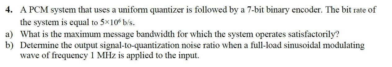 Solved 4. A PCM system that uses a uniform quantizer is | Chegg.com