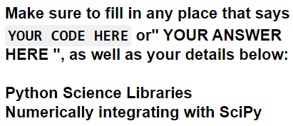 Solved Python 3. (Numerically integrating with SciPy). Take | Chegg.com