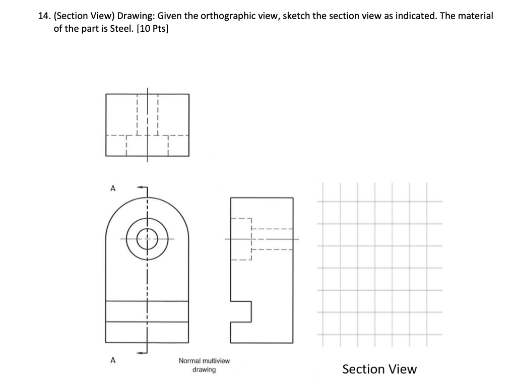 Solved 14. (Section View) Drawing: Given the orthographic | Chegg.com
