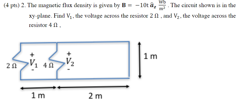 Solved m2 Wb (4 pts) 2. The magnetic flux density is given | Chegg.com