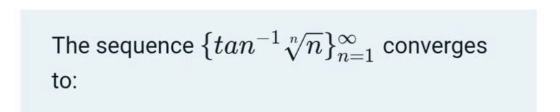 Solved The sequence {tan−1nn}n=1∞ converges to: | Chegg.com
