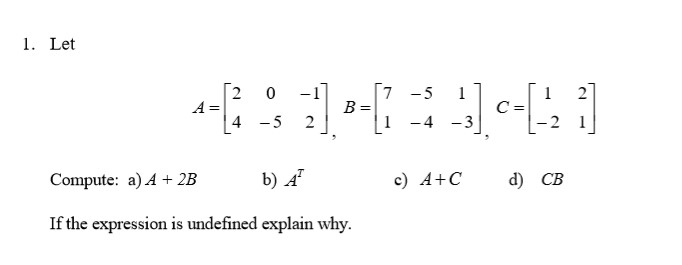 Solved 1. Let [2 0 -1 [7 -5 1 1 2 B= C= 4 - 5 ta 2 1 -4 -3 | Chegg.com