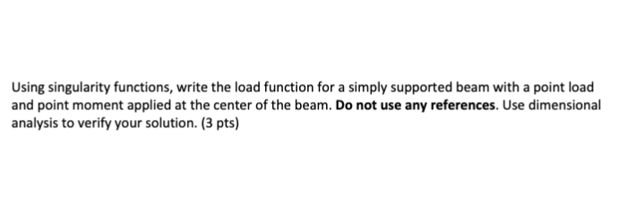 Solved Using singularity functions, write the load function | Chegg.com