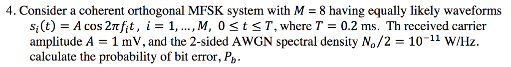 Solved 4. Consider a coherent orthogonal MFSK system with M | Chegg.com