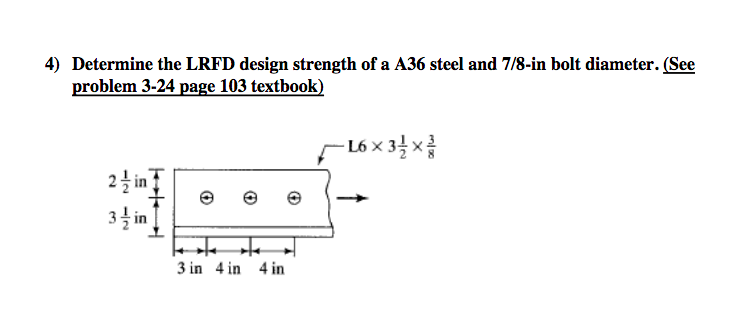 Solved 4) Determine the LRFD design strength of a A36 steel | Chegg.com