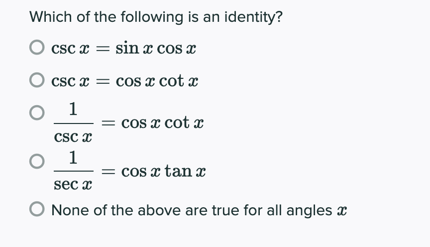 Solved Which of the following is an identity? O csc X = sin | Chegg.com