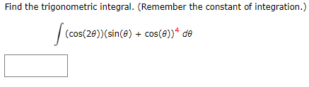 Solved Find the trigonometric integral. (Remember the | Chegg.com