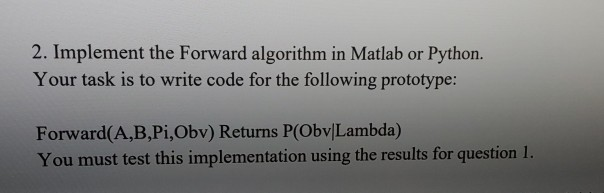 2. Implement the Forward algorithm in Matlab or | Chegg.com
