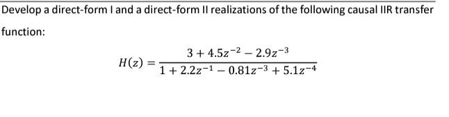 Solved Develop A Direct Form I And A Direct Form Ii