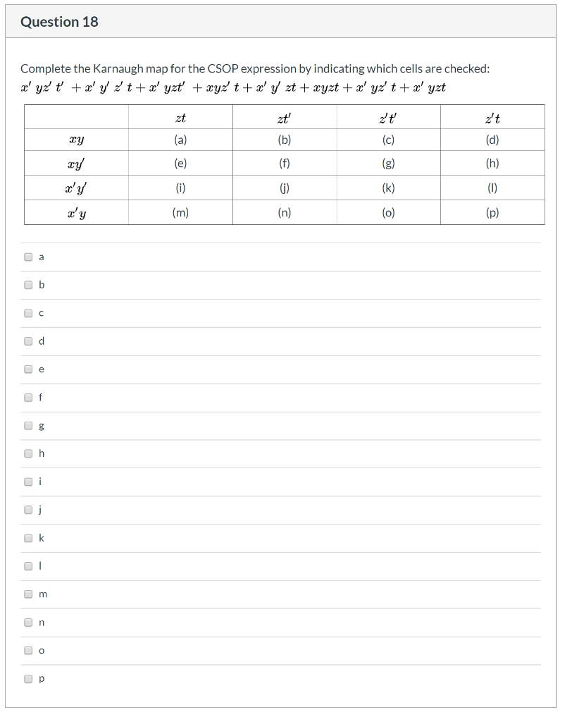 Solved Question 18 Complete the Karnaugh map for the CSOP | Chegg.com