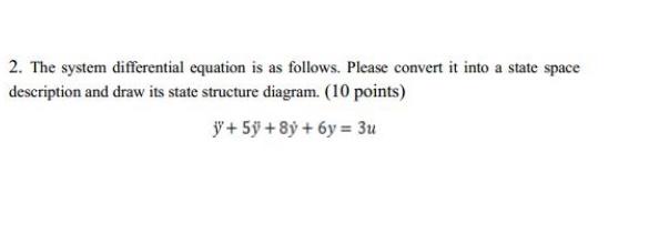 Solved 2. The system differential equation is as follows. | Chegg.com