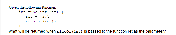 Solved Given the following function: int func(int ret) { ret | Chegg.com