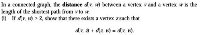 Solved In a connected graph, the distance dv, w) between a | Chegg.com