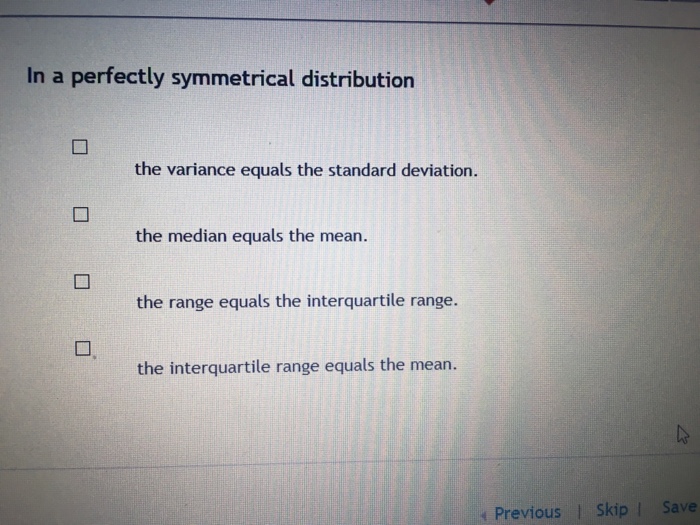 Solved In a perfectly symmetrical distribution the variance | Chegg.com