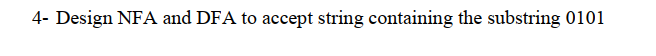 Solved 4- Design NFA and DFA to accept string containing the | Chegg.com
