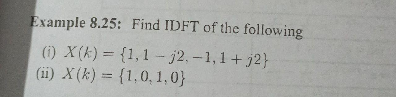 Solved Example 8.25: Find IDFT of the following (i) X(k) = | Chegg.com