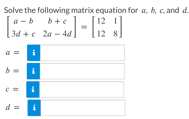 Solved Solve the following matrix equation for a,b,c, and d. | Chegg.com