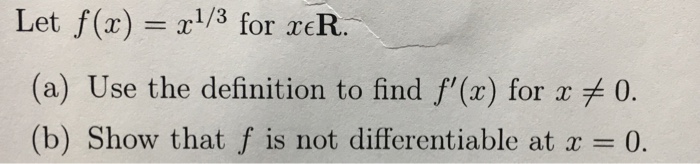 Solved Let f(x) = x1/3 for xeR. (a) Use the definition to | Chegg.com