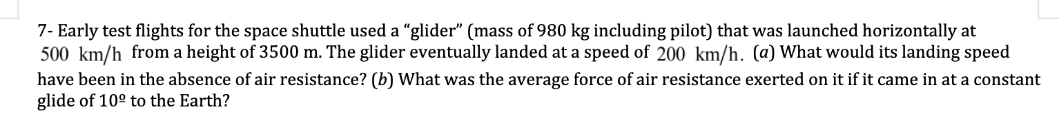 Solved 7- Early test flights for the space shuttle used a | Chegg.com