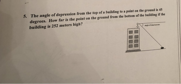Solved 5. The angle of depression from the top of a building | Chegg.com
