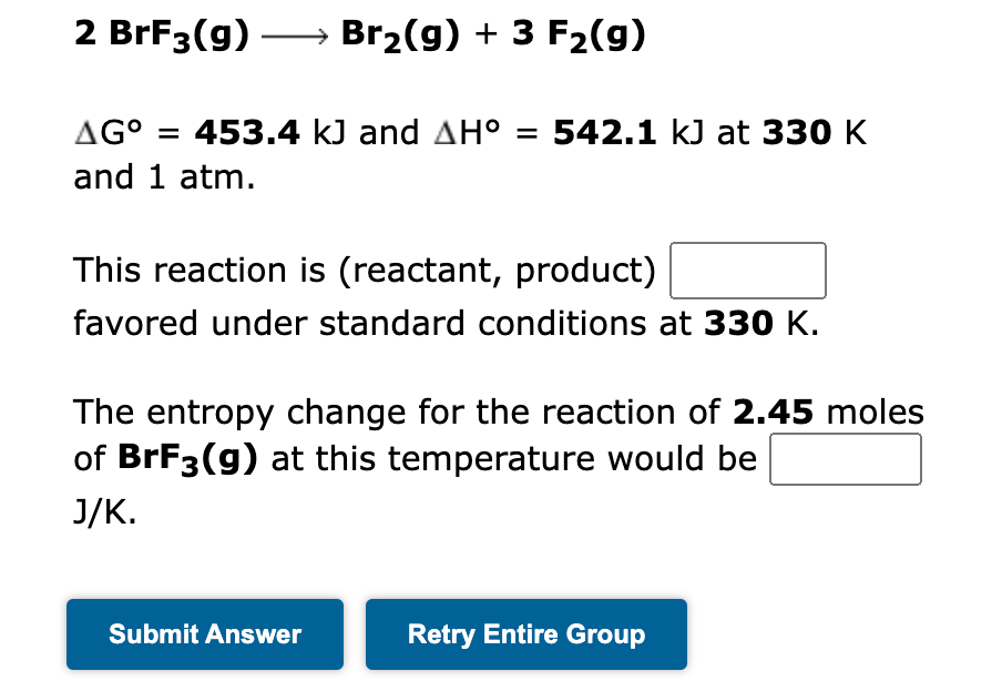 Solved 2 BrF3(g) —— Br2(g) + 3 F2(g) AG° = 453.4 kJ and AH° | Chegg.com