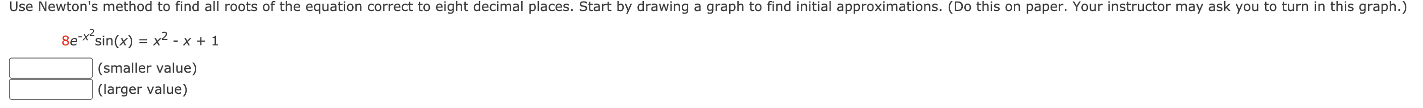 Solved Use Newton's method to find all roots of the equation | Chegg.com