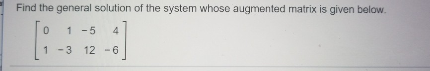 Solved Find the general solution of the system whose | Chegg.com