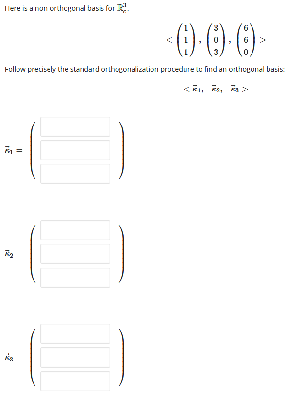 Solved Here is a non-orthogonal basis for Rc3. | Chegg.com