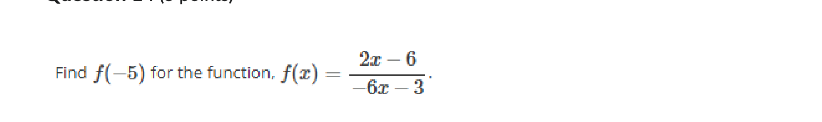 Solved Find f(−5) for the function, f(x)=−6x−32x−6. | Chegg.com