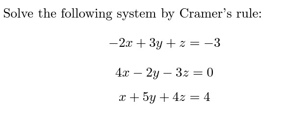 Solved Solve the following system by Cramer's rule: | Chegg.com