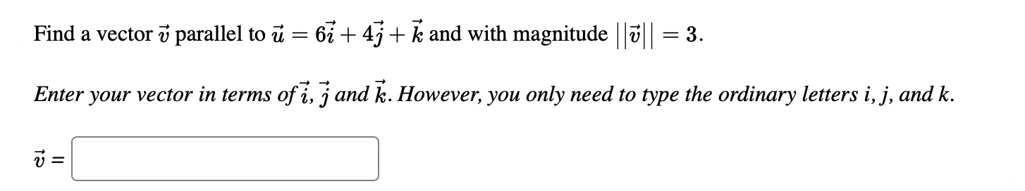 Solved Find a vector v parallel to u=6i+4j+k and with | Chegg.com