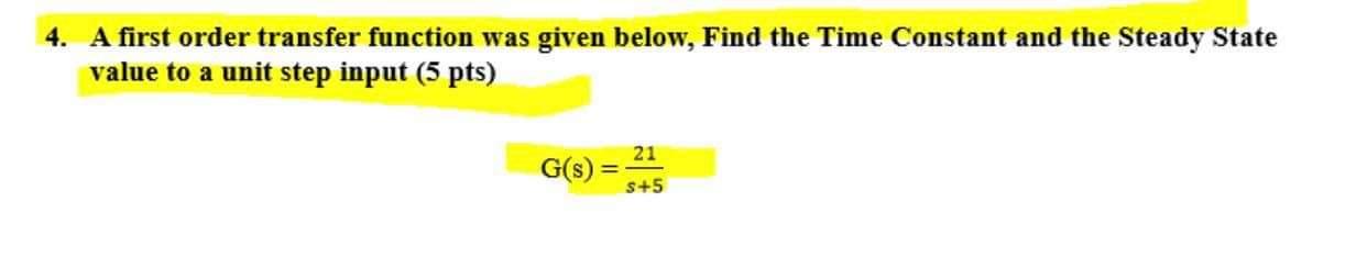 Solved 4. A first order transfer function was given below, | Chegg.com