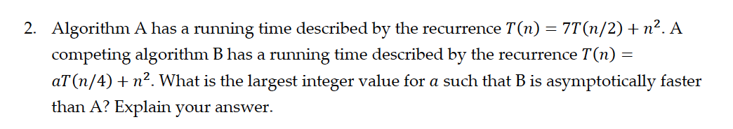 Solved 2 Algorithm A Has A Running Time Described By The Chegg