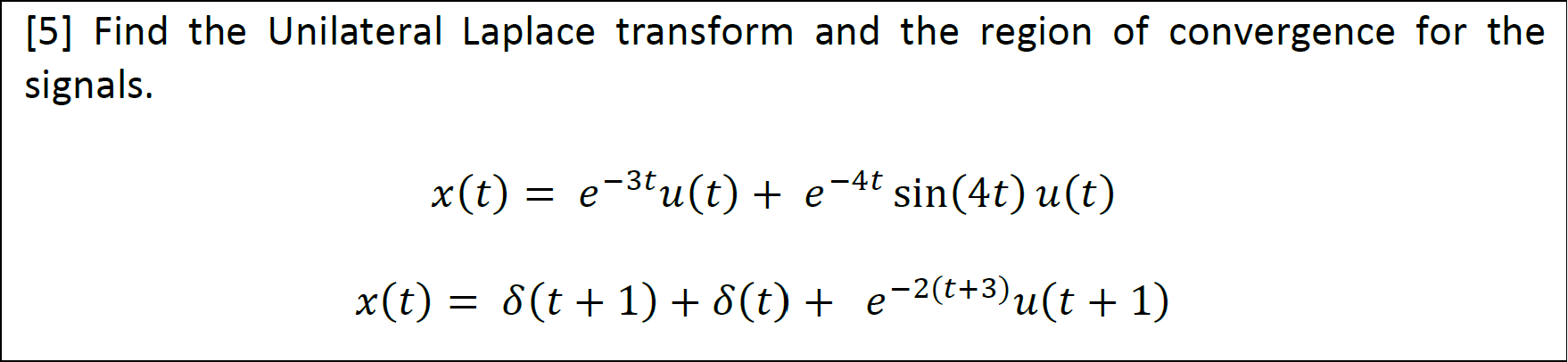 Solved [5] Find the Unilateral Laplace transform and the | Chegg.com