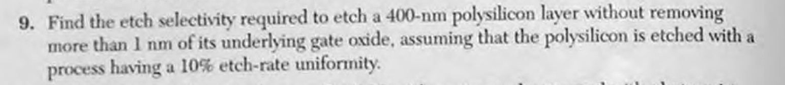 9. Find the etch selectivity required to etch a | Chegg.com
