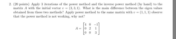Solved 2. (20 points) Apply 3 iterations of the power method | Chegg.com