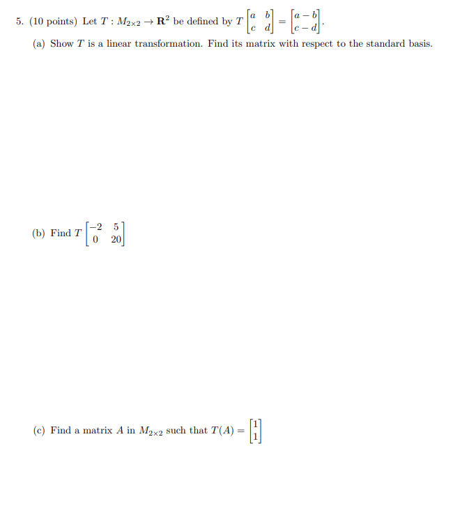 Solved 5. (10 points) Let T : M2x2 (a) Show T is a linear | Chegg.com