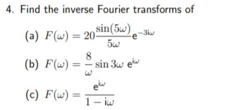 Solved 4. Find the inverse Fourier transforms of sin(5w). | Chegg.com