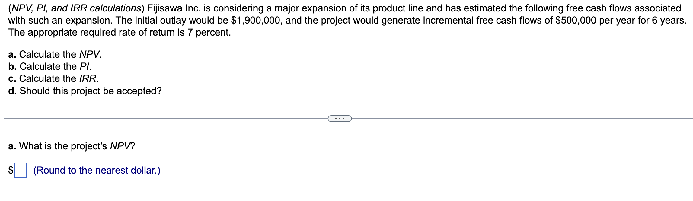 Solved (NPV, PI, and IRR calculations) Fijisawa Inc. is | Chegg.com