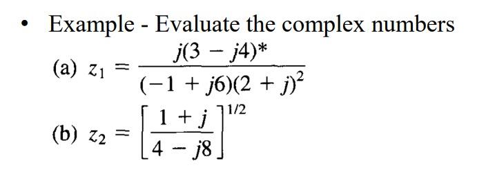 Solved (a) Z1 Example - Evaluate the complex numbers j(3 – | Chegg.com