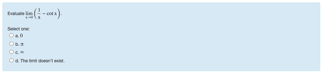 Solved Evaluate limx→0(1x-cotx).Select one:a. 0b. πc. ∞d. | Chegg.com